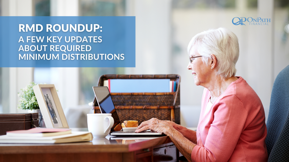 RMD Roundup: A Few Key Updates About Required Minimum Distributions ...